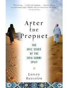 After The Prophet The Epic Story Of The Shia-sunni Split In Islam By ...